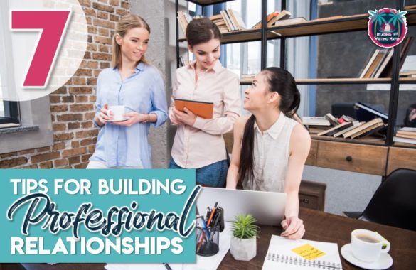 7 Tips for Building Healthy Professional Relationships - Reading and ...