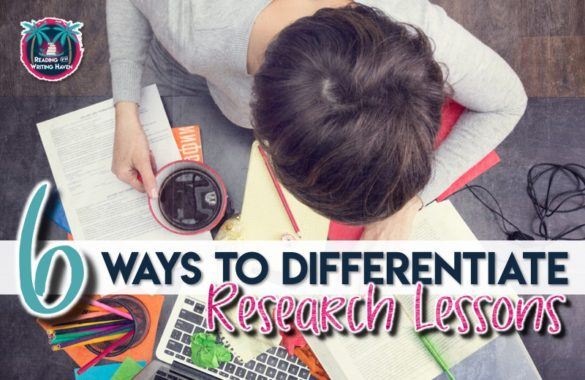 6 Ways to Differentiate Research Paper Lessons - Reading and Writing Haven